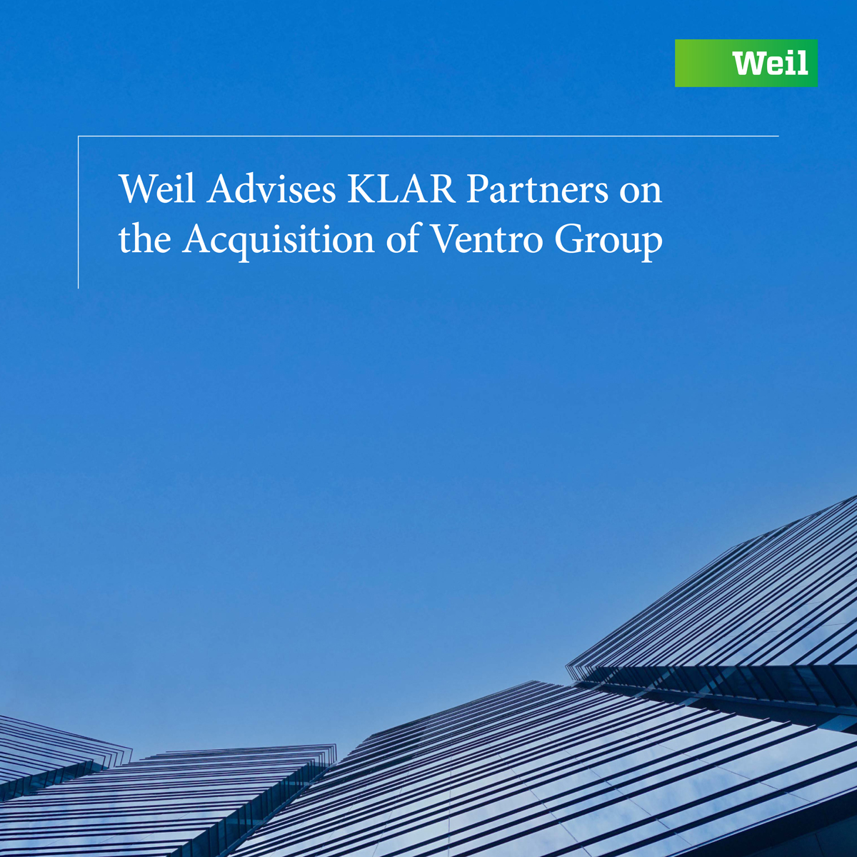 Weil Advises KLAR Partners on the Acquisition of Ventro Group - Weil, Gotshal & Manges LLP